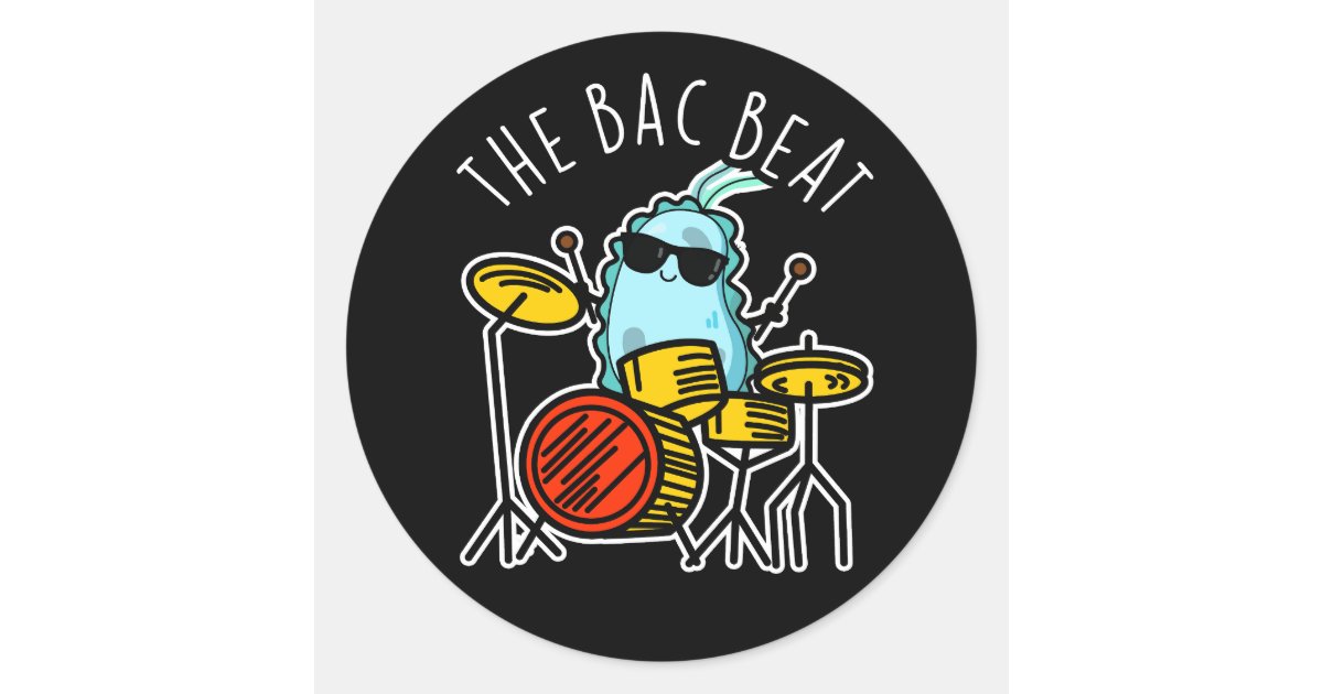 The Bac Beat Funny Drummer Bacteria Pun Dark BG Classic Round Sticker ...