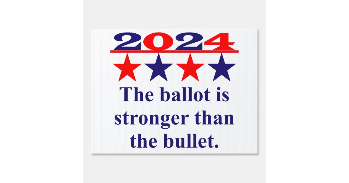 The Ballot Is Stronger Than The Bullet - Political Sign | Zazzle
