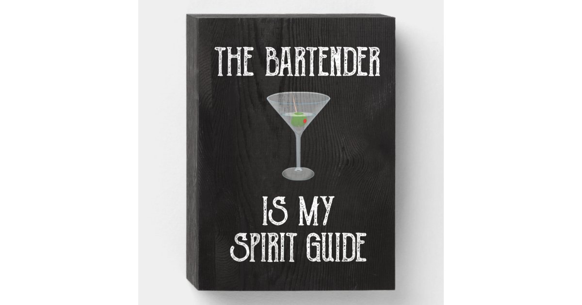 The Bartender Is My Spirit Guide Funny Cocktail Wooden Box Sign | Zazzle