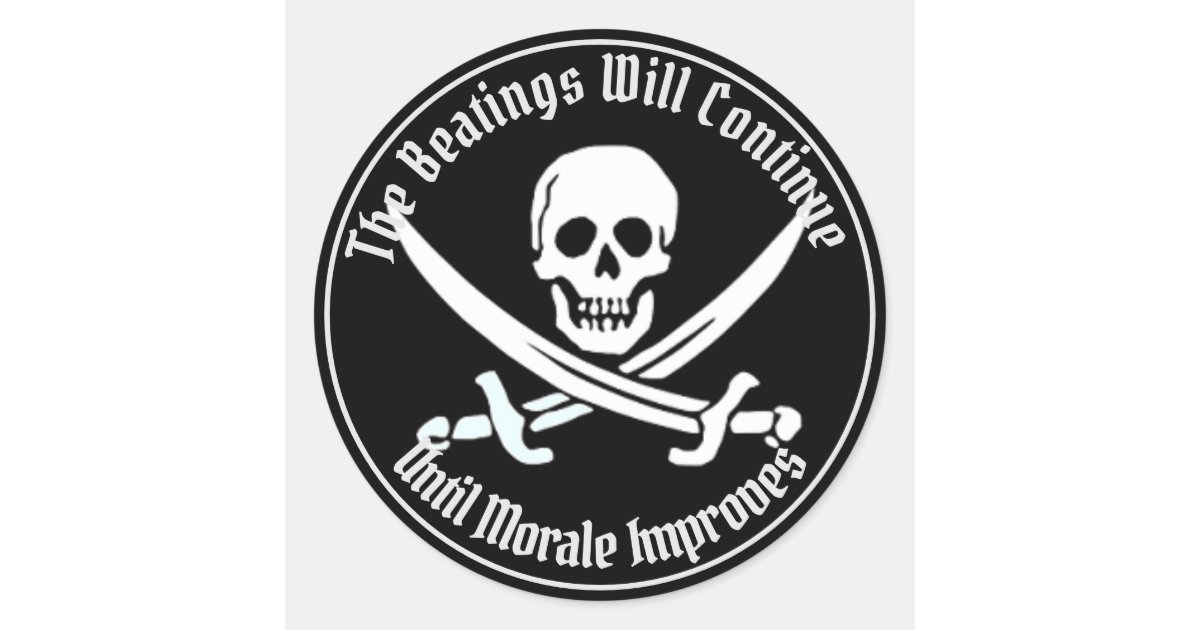 The Beatings Will Continue Until Moral Improves Classic Round Sticker ...