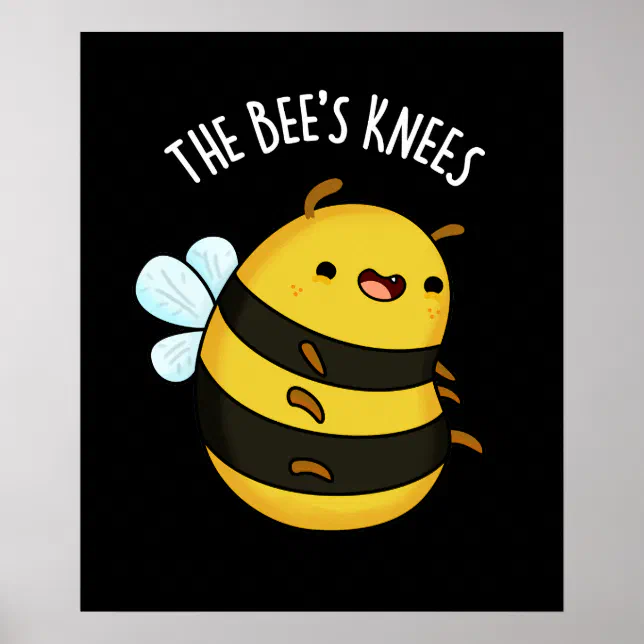 The Bees Knees Funny Bumble Bee Pun Dark BG Poster | Zazzle