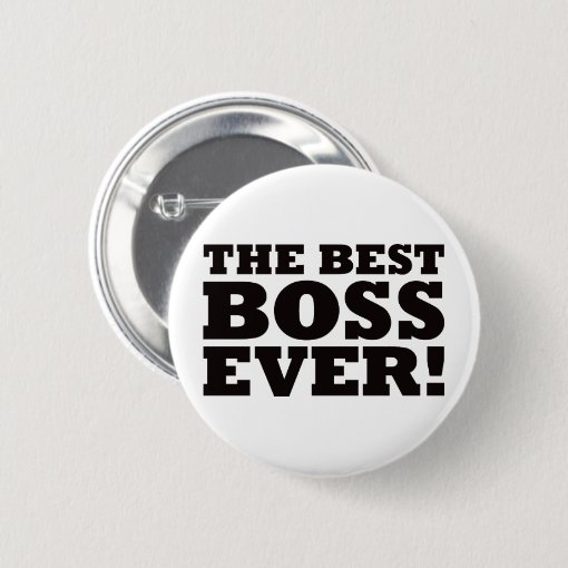 The Best Boss Ever Pinback Button | Zazzle
