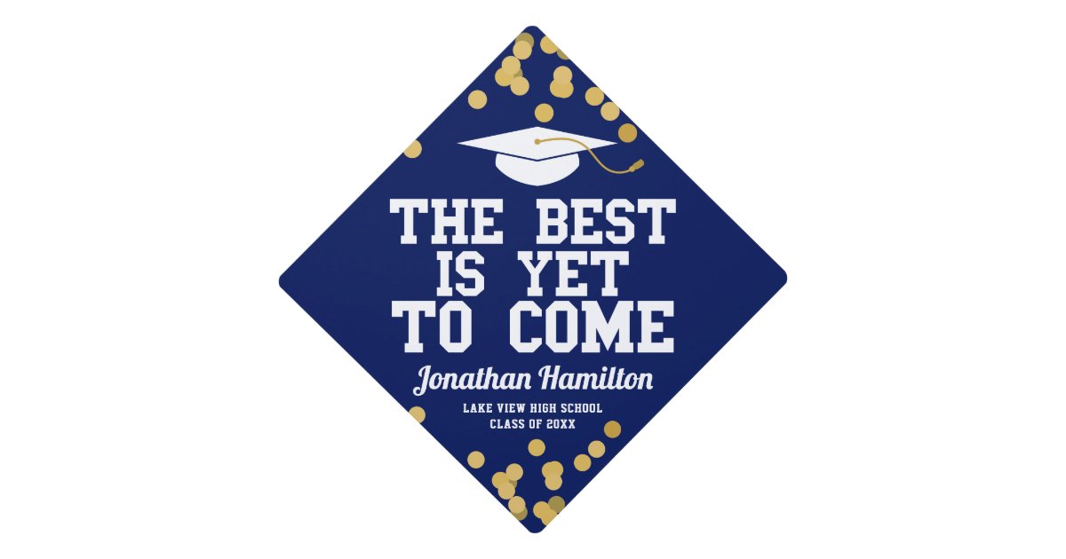 The Best Is Yet To Come Blue Graduation Cap Topper | Zazzle