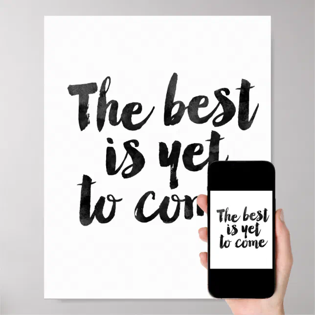 The Best Is Yet To Come Poster | Zazzle
