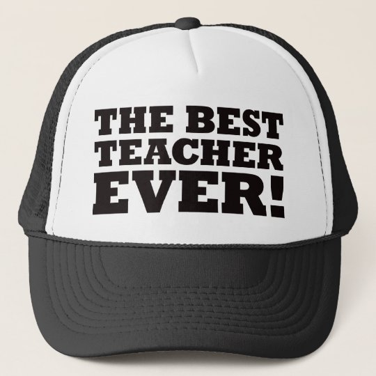 The Best Teacher Ever Trucker Hat | Zazzle.com
