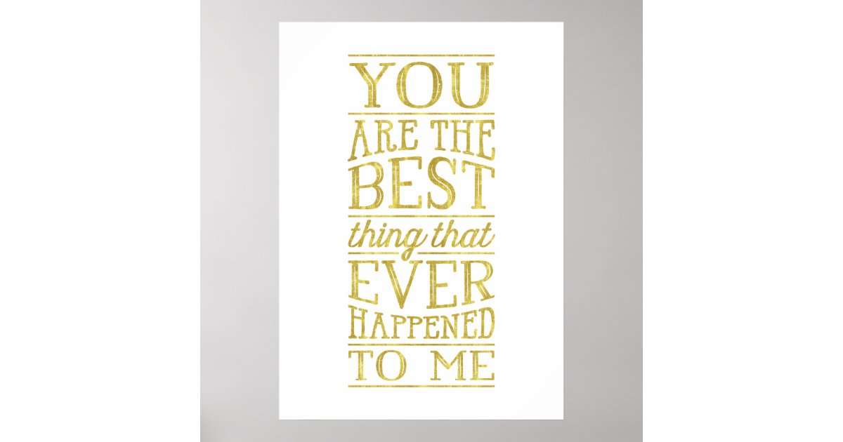 The Best Thing Romantic Gold Lettering Quote Poster | Zazzle