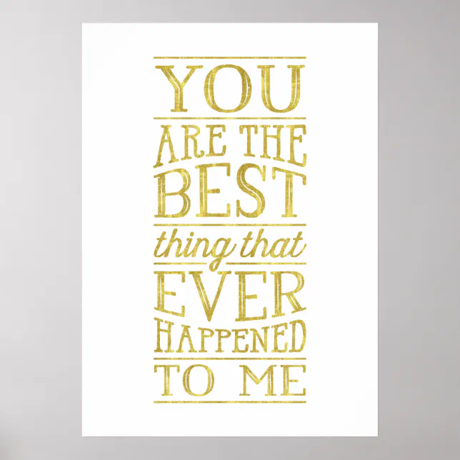 The Best Thing Romantic Gold Lettering Quote Poster | Zazzle