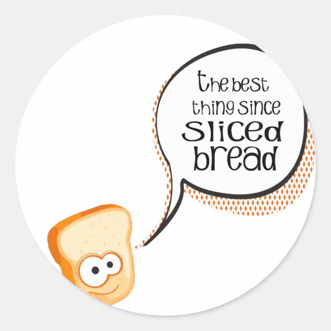 The Best Thing Since Sliced Bread Classic Round Sticker | Zazzle