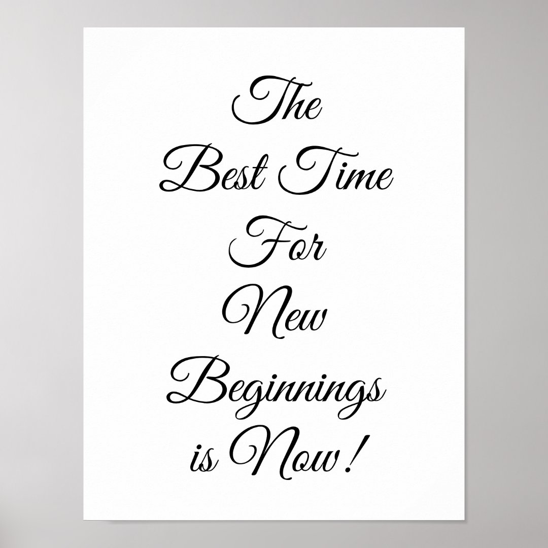 The Best Time for New Beginnings is Now Motivation Poster | Zazzle