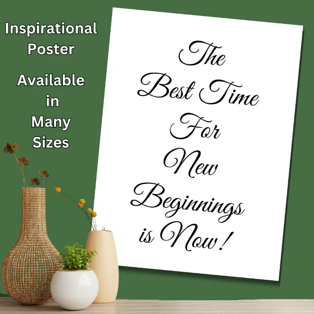 The Best Time for New Beginnings is Now Motivation Poster | Zazzle