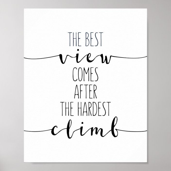 The Best View Comes After The Hardest Climb, Poster | Zazzle.com