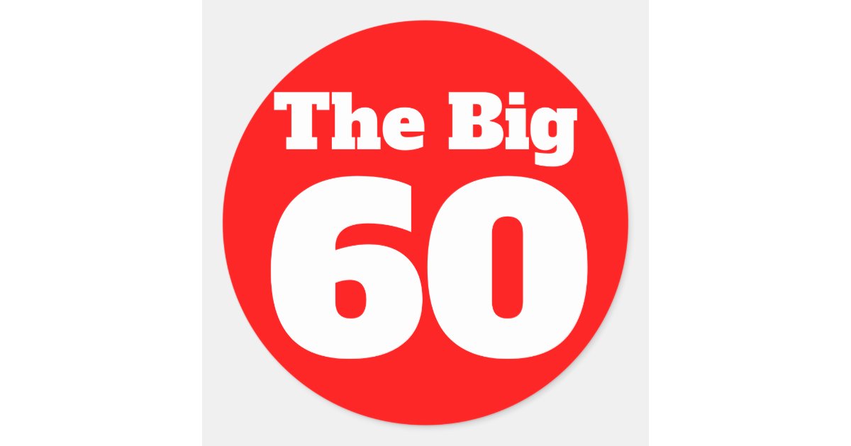 The Big 60 Red Birthday Classic Round Sticker Zazzle The Big 60 Red Birthday Classic Round Sticker Zazzle