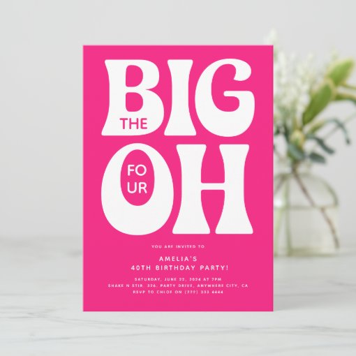 The Big Four OH! Pink 40th Birthday Invitation | Zazzle