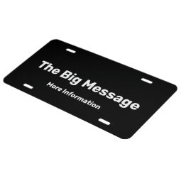 The Big Message Black and White Text Template License Plate | Zazzle