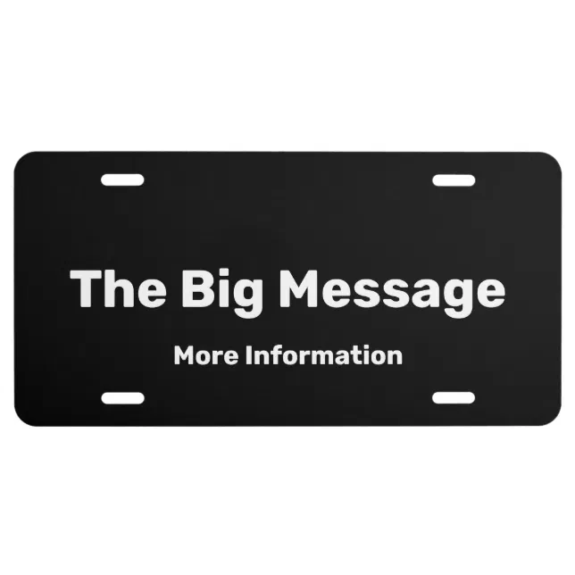 The Big Message Black and White Text Template License Plate | Zazzle