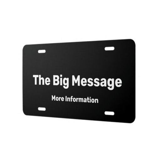 The Big Message Black and White Text Template License Plate | Zazzle