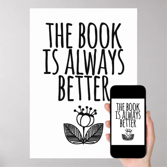 The Book is Always Better Poster | Zazzle