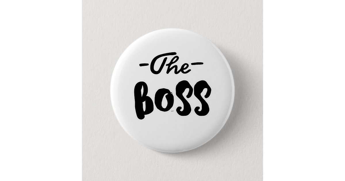 The Boss Button | Zazzle