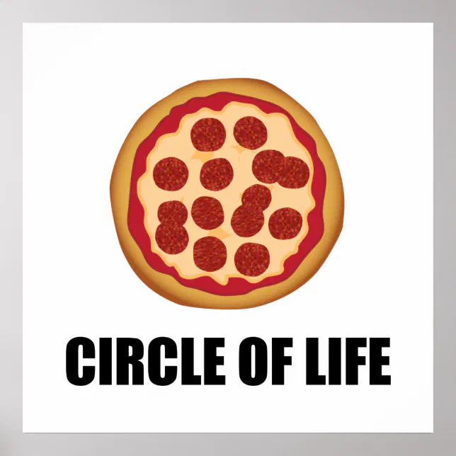 The Circle Of Life Pizza Poster | Zazzle