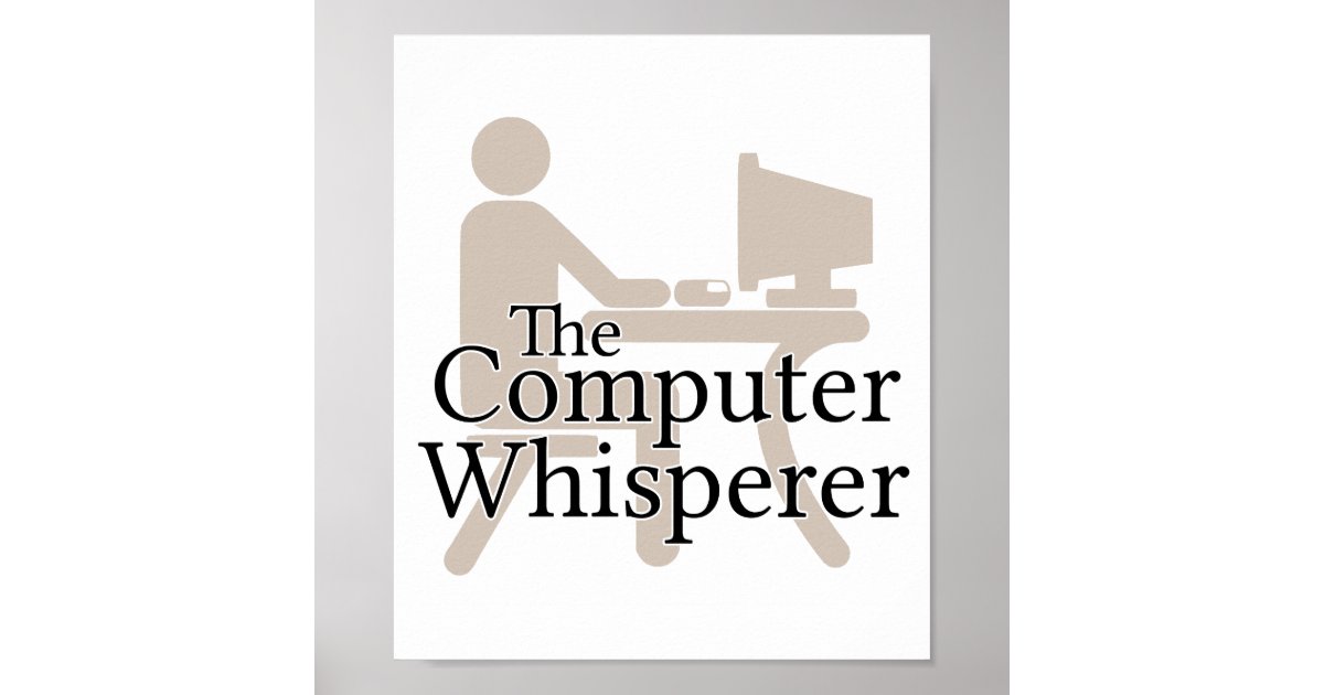 The Computer Whisperer Poster | Zazzle.com