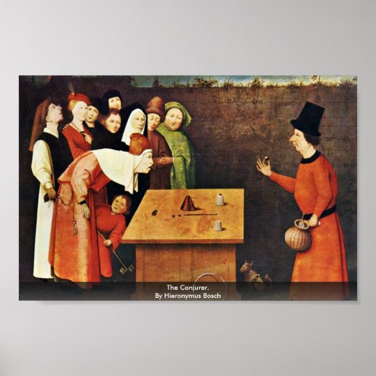 The Conjurer. By Hieronymus Bosch Poster | Zazzle.com