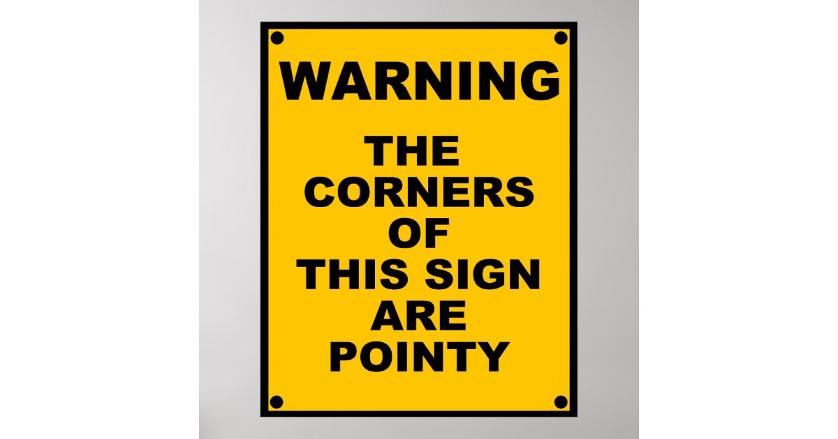 The Corners Of This Sign Are Pointy ~ Spoof | Zazzle