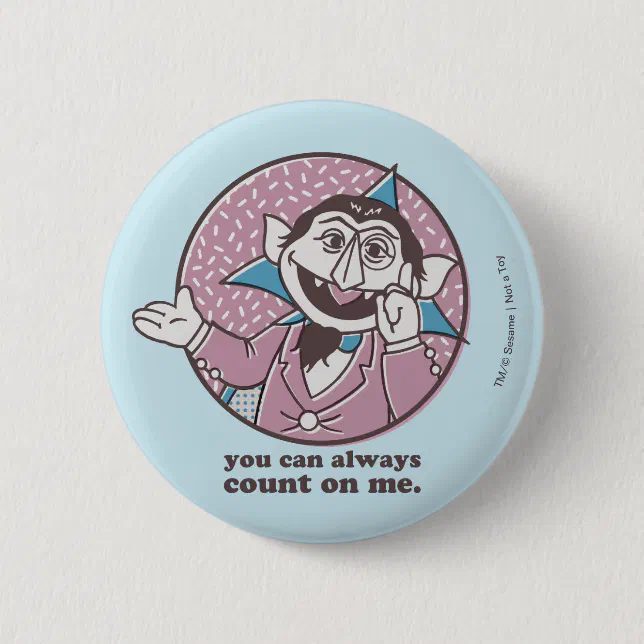 The Count | You Can Always Count On Me Button | Zazzle