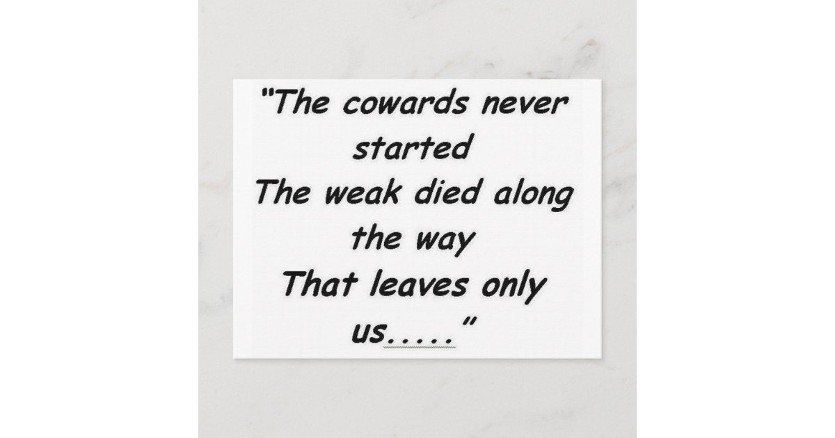 The Cowards Never Started Postcard | Zazzle