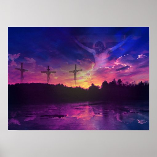 The Crucifixion of Jesus Christ on the Cross Poster | Zazzle