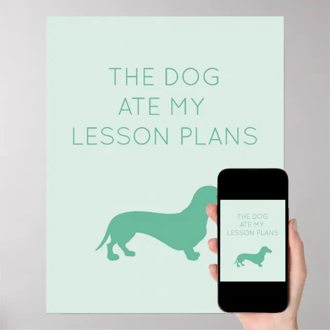 The Dog Ate My Lesson Plans - Dachshund Poster | Zazzle