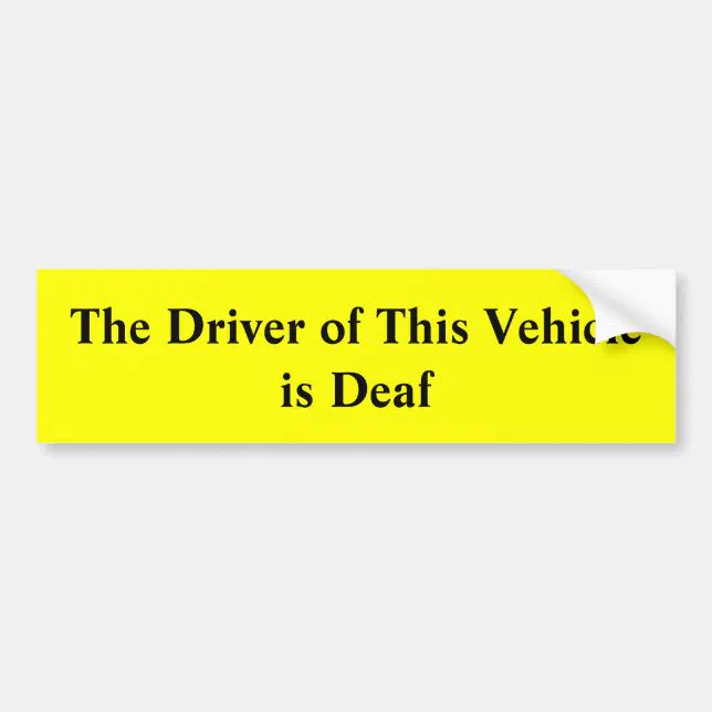 The Driver of this Vehicle is Deaf Bumper Sticker | Zazzle