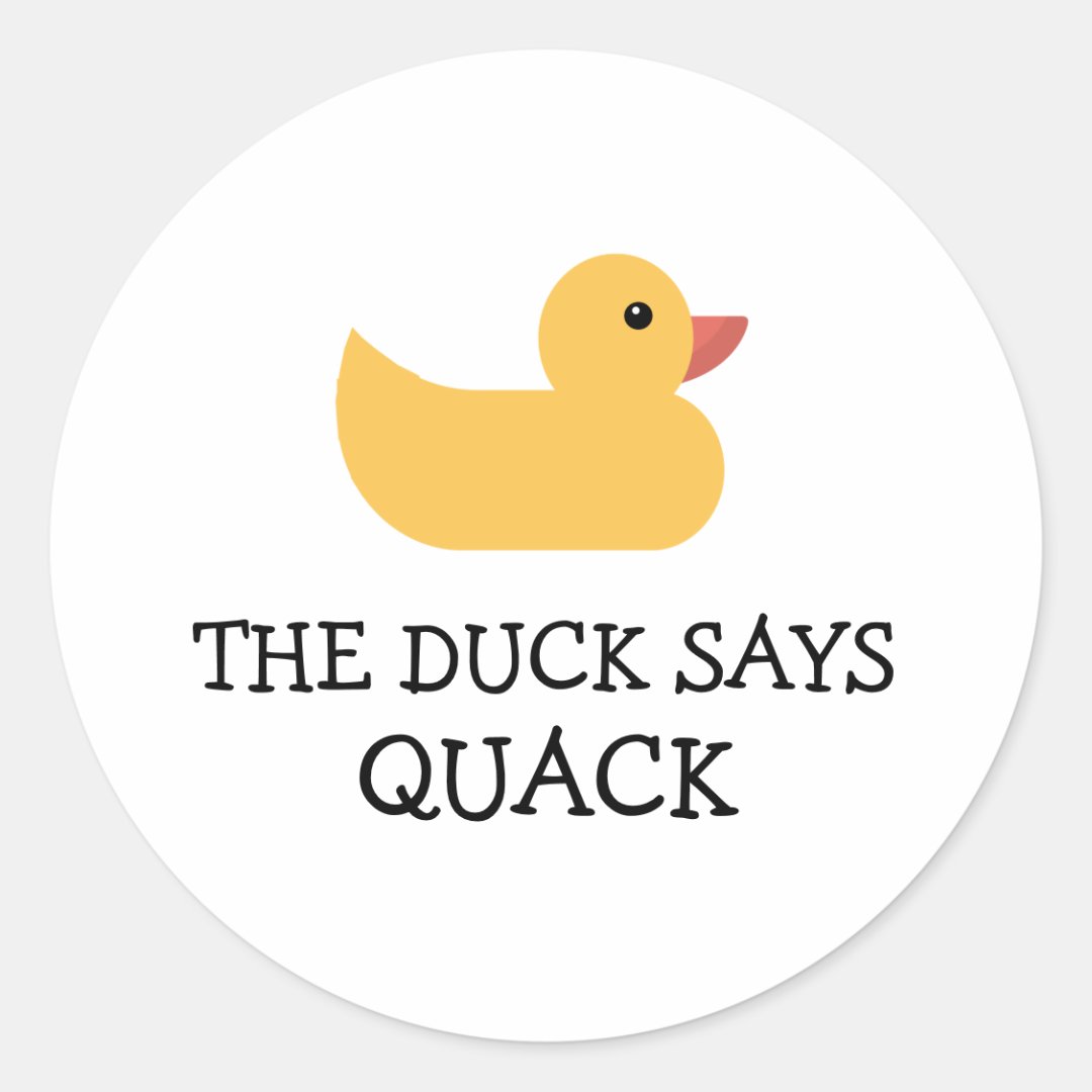 The Duck Says Quack Yellow Bath Duck Classic Round Sticker | Zazzle