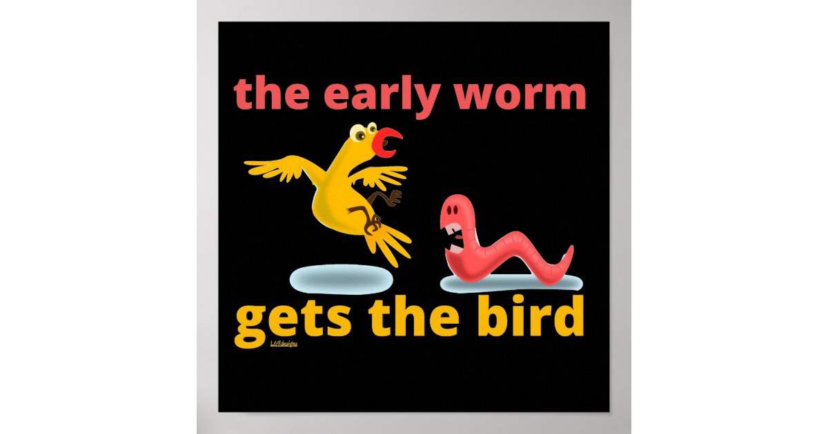 THE EARLY WORM GETS THE BIRD funny quote Poster | Zazzle