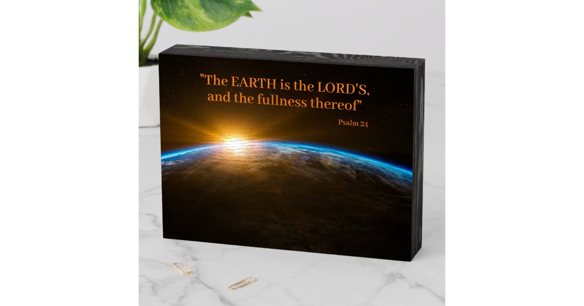 The Earth Is The Lord's and The Fullness Thereof Wooden Box Sign | Zazzle