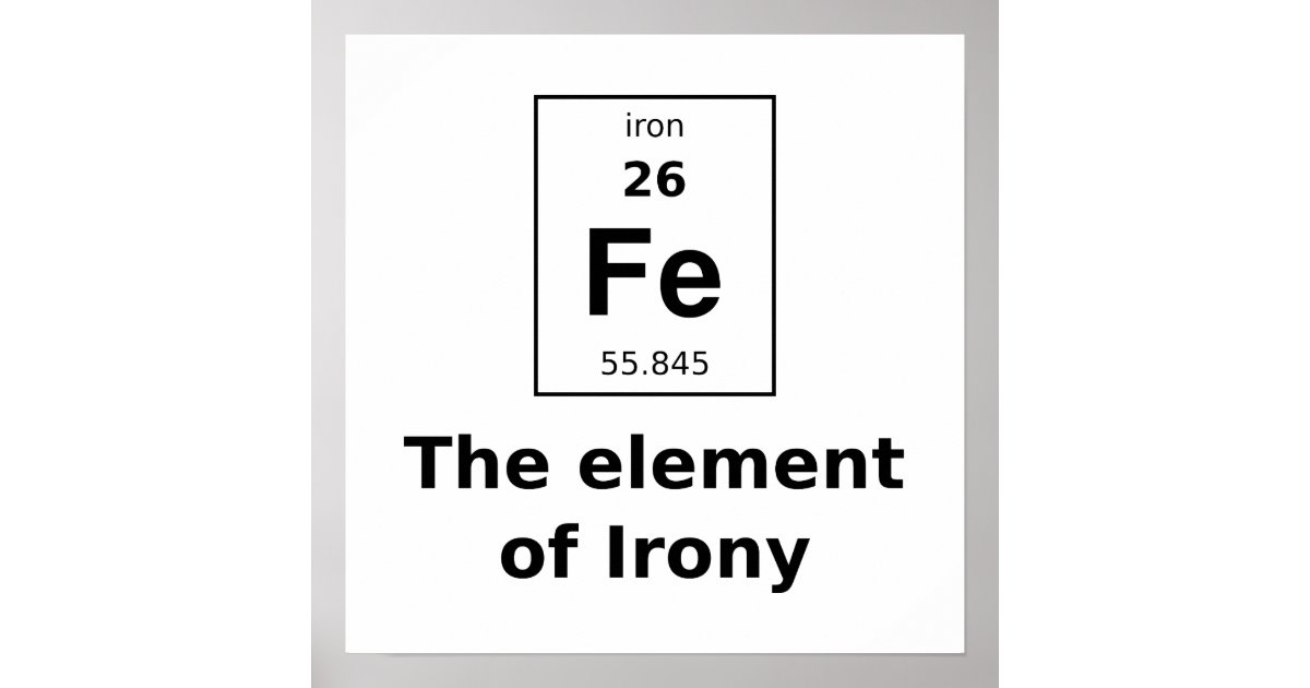 The element of irony poster | Zazzle