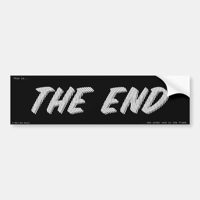"THE END" bumper sticker | Zazzle