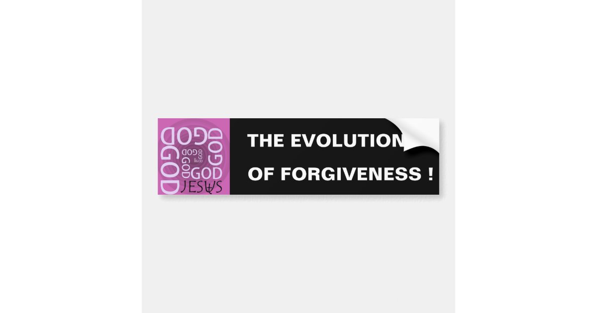 THE EVOLUTION, OF FORGIVENESS BUMPER STICKER | Zazzle