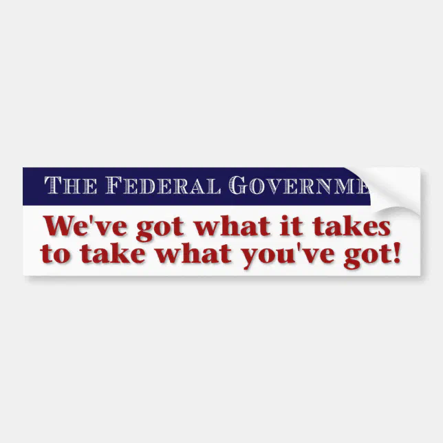 The Federal Government Bumper Sticker | Zazzle
