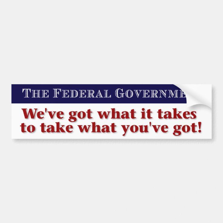 The Federal Government Bumper Sticker | Zazzle