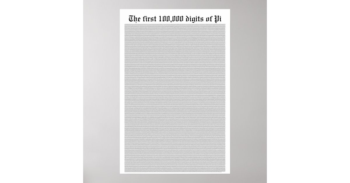 The first 100,000 digits of Pi Poster | Zazzle The first 100,000 digits of Pi Poster | Zazzle