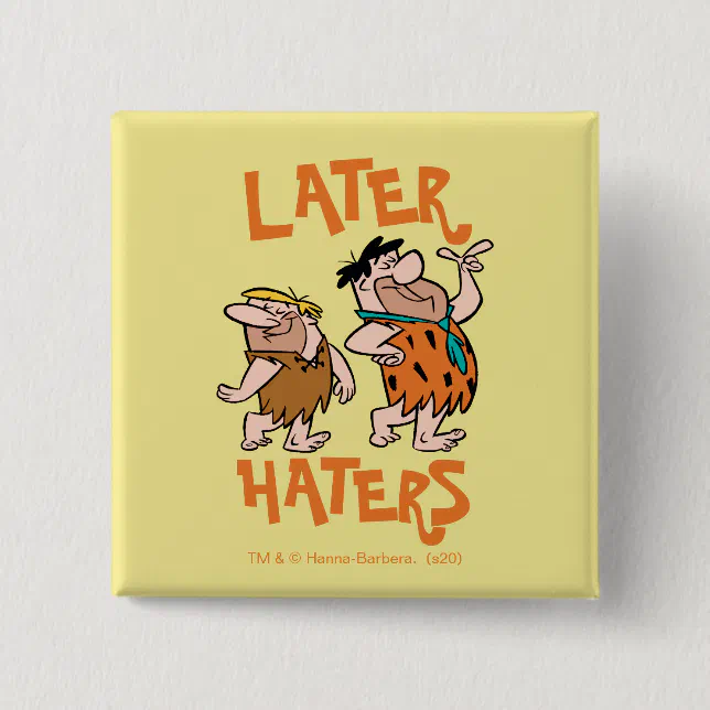 The Flintstones | Fred & Barney - Later Haters Button | Zazzle