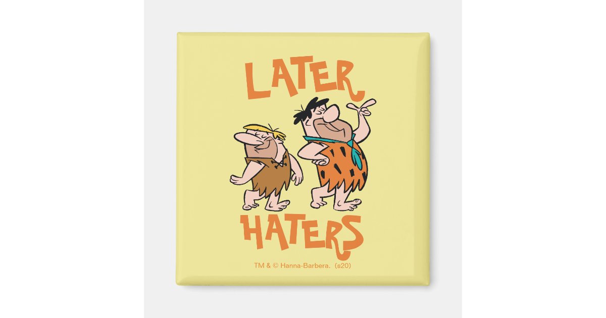The Flintstones | Fred & Barney - Later Haters Magnet | Zazzle