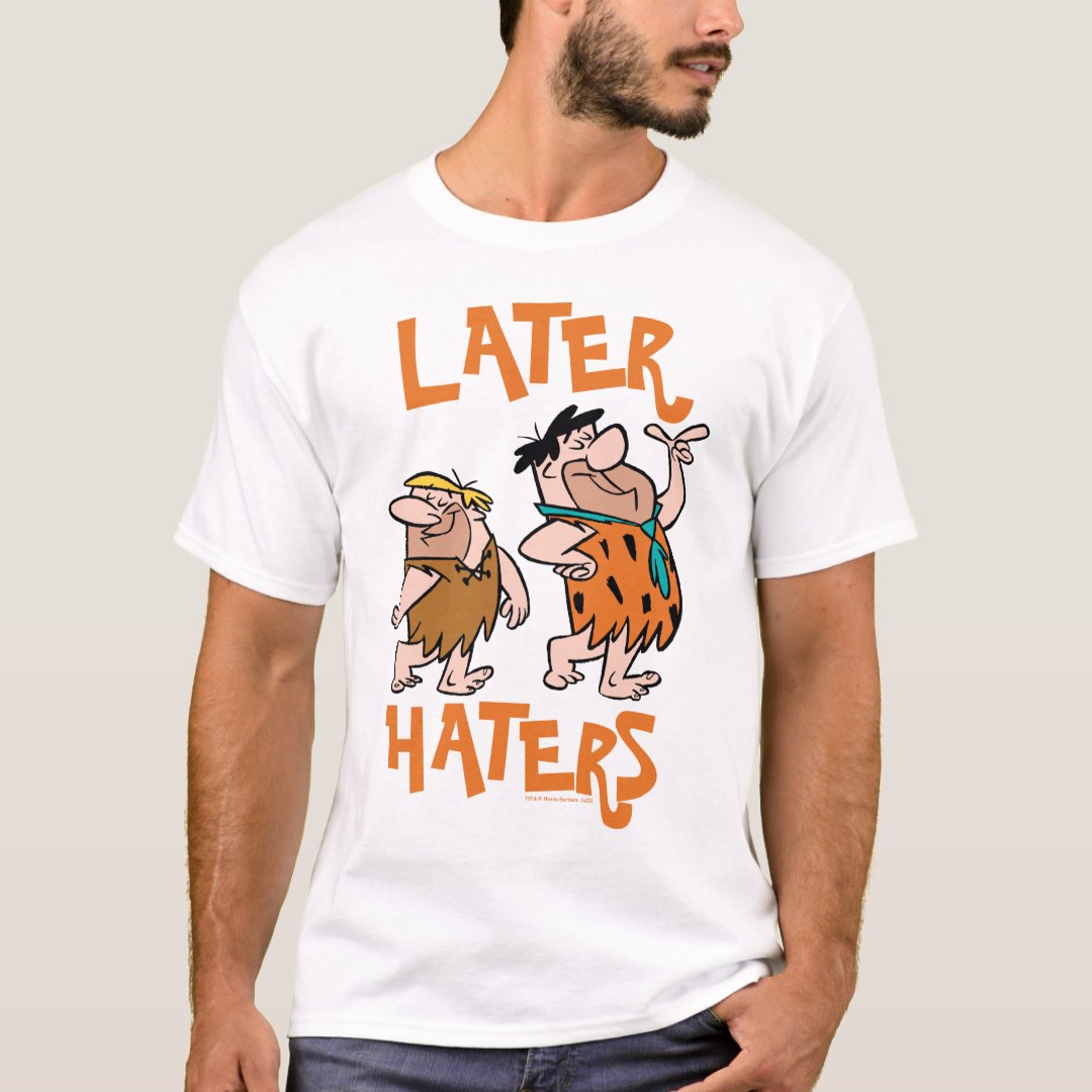 The Flintstones | Fred & Barney - Later Haters T-Shirt | Zazzle