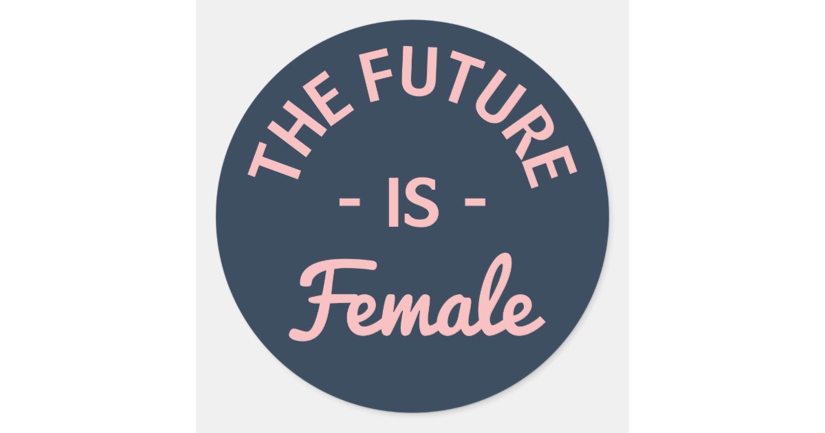 "The Future Is Female" Feminist Classic Round Sticker | Zazzle