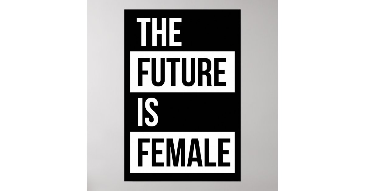 The Future Is Female Feminist Poster | Zazzle