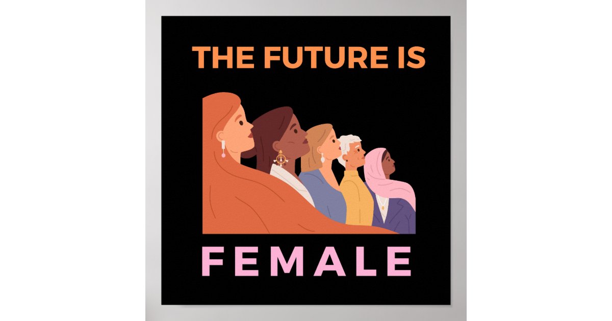 The Future Is Female Poster | Zazzle