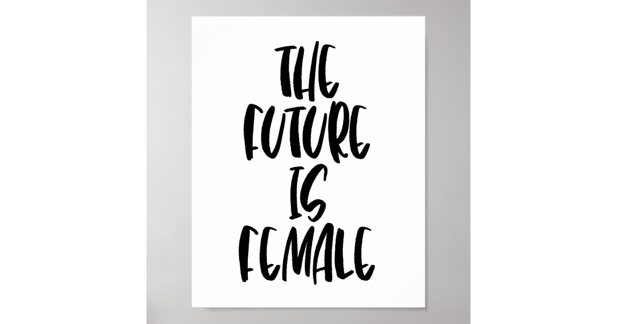 The Future is Female poster | Zazzle