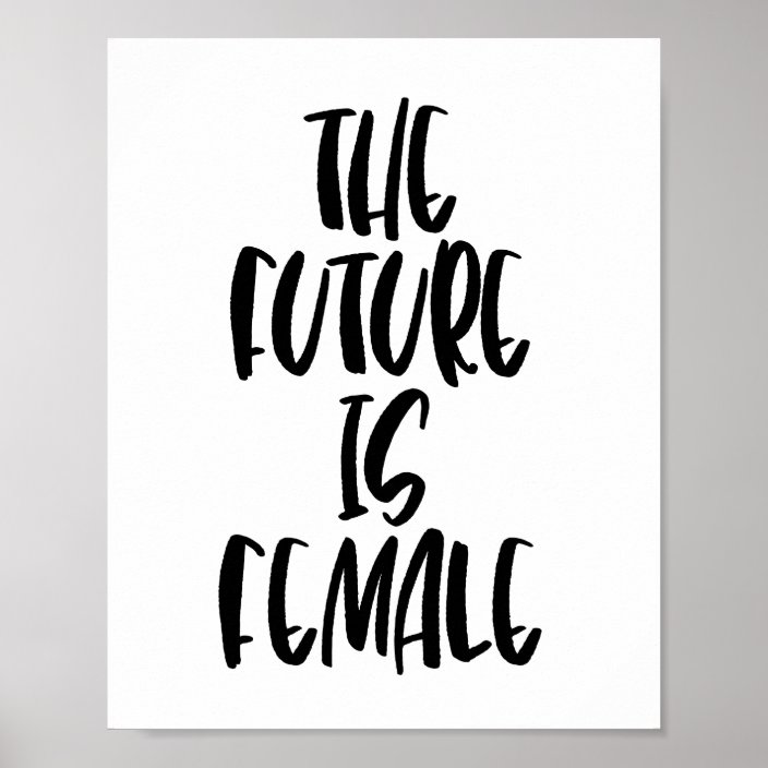 The Future is Female poster | Zazzle.com