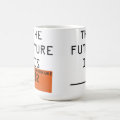 The Future is [Reduced for Quick Sale] Coffee Mug | Zazzle