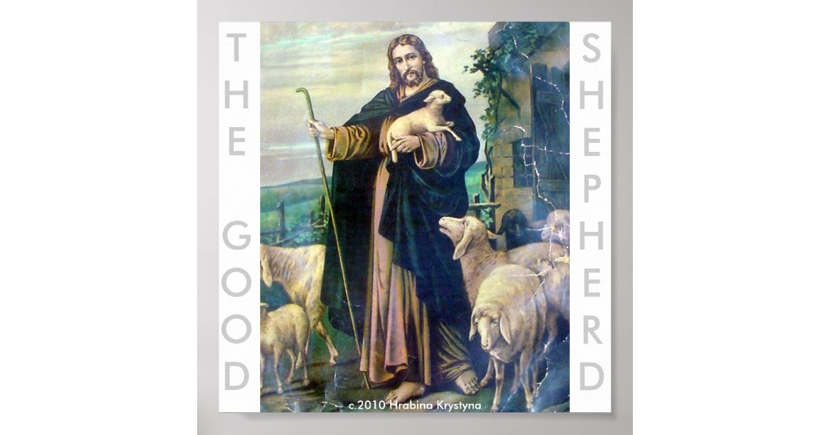 THE GOOD SHEPHERD....OUR LORD JESUS POSTER | Zazzle